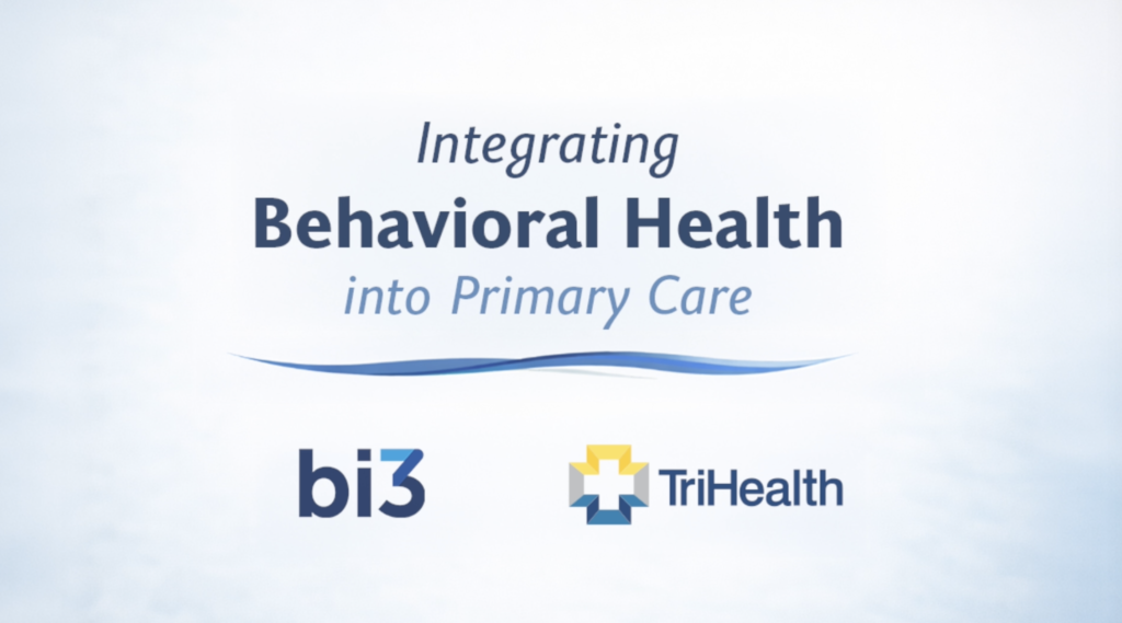 Integrating Behavioral Health into Primary Care at TriHealth - bi3